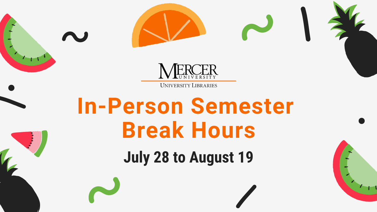 In-Person Summer Semester Break Hours 2024 – Mercer University Libraries